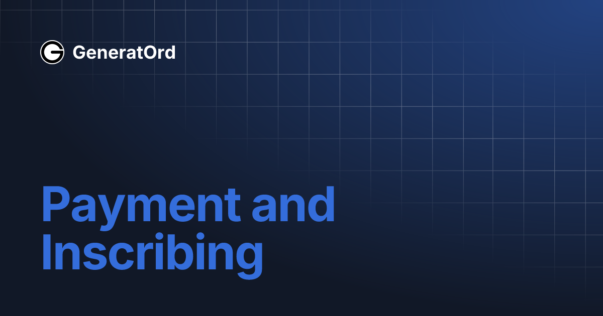 Payment and Inscribing | GeneratOrd